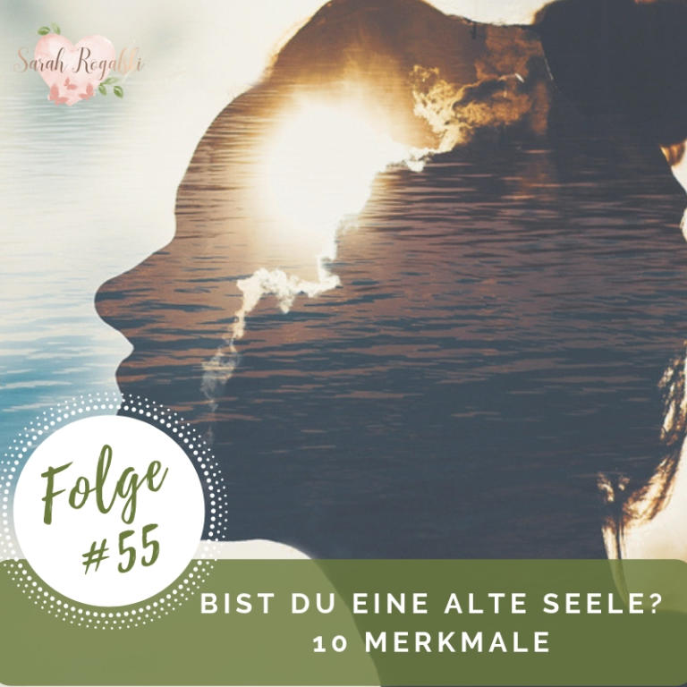 Bist du eine alte Seele? 10 Merkmale - Sarah Rogalski