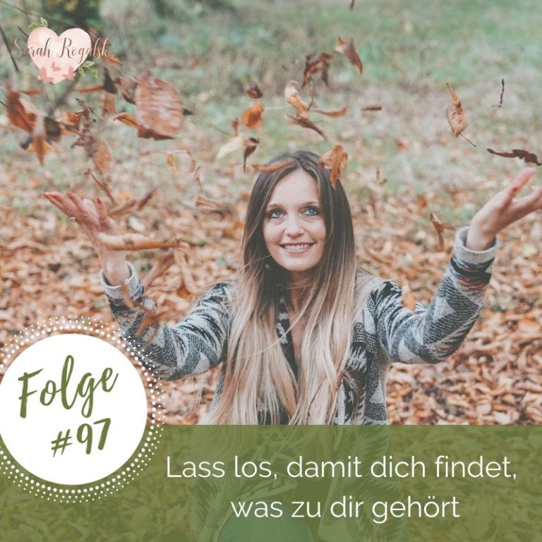 Lass los, damit dich findet, was zu dir gehört - Sarah Rogalski